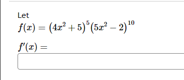 Solved Let f(x)=(4x2+5)5(5x2−2)10f′(x)= | Chegg.com
