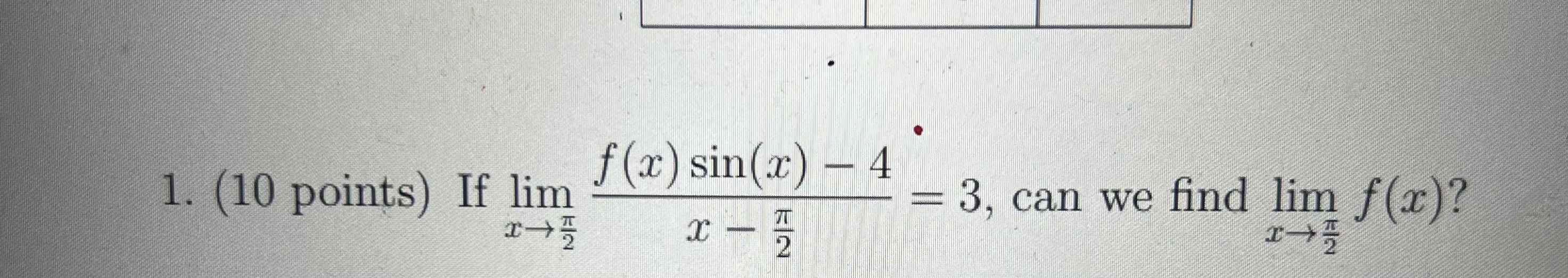 Solved 10 points if Limx→π2f X Sin X 4x π2 3 can We