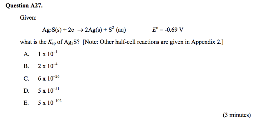 Solved Question A27. Given: Ag2S(s) + 2e + 2Ag(s) + S?- (aq) | Chegg.com