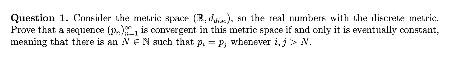 Solved - > Question 1. Consider the metric space (R, ddisc), | Chegg.com