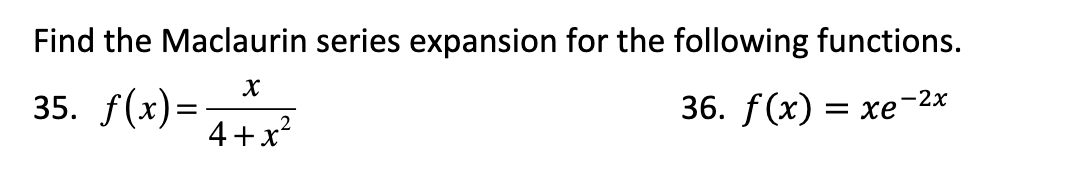 Solved Find the Maclaurin series expansion for the following | Chegg.com