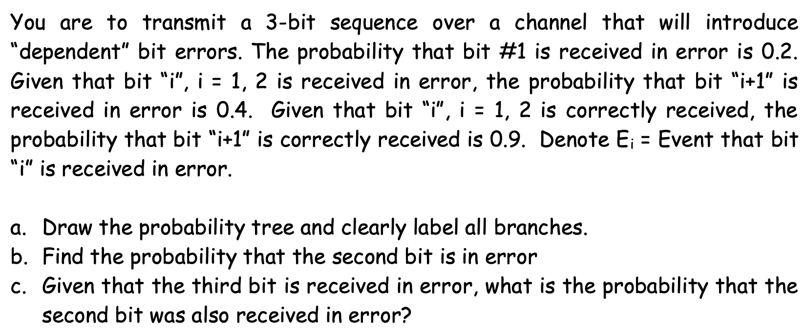 Solved You are to transmit a 3-bit sequence over a channel | Chegg.com