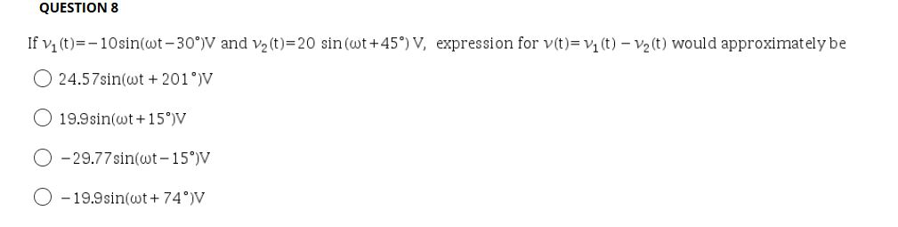 Solved QUESTION 8 If vi(t)=-10 sin(wt-30°) V and vy(t)=20 | Chegg.com