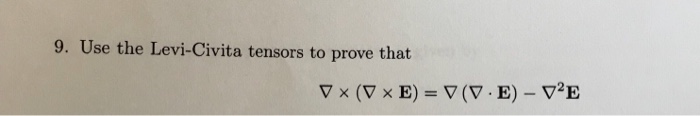 Solved 9. Use the Levi-Civita tensors to prove that | Chegg.com