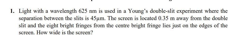 Solved 1. Light with a wavelength 625 nm is used in a | Chegg.com