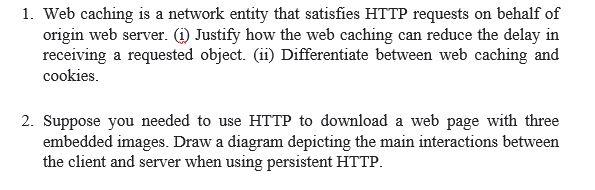Solved 1. Web caching is a network entity that satisfies | Chegg.com