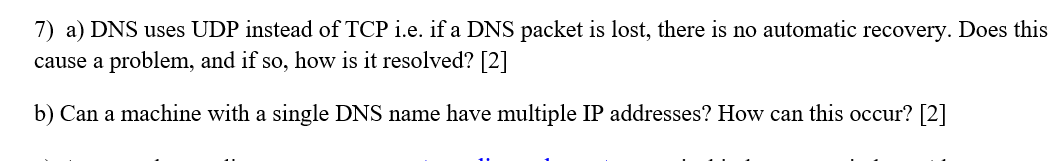 Solved 7) a) DNS uses UDP instead of TCP i.e. if a DNS | Chegg.com