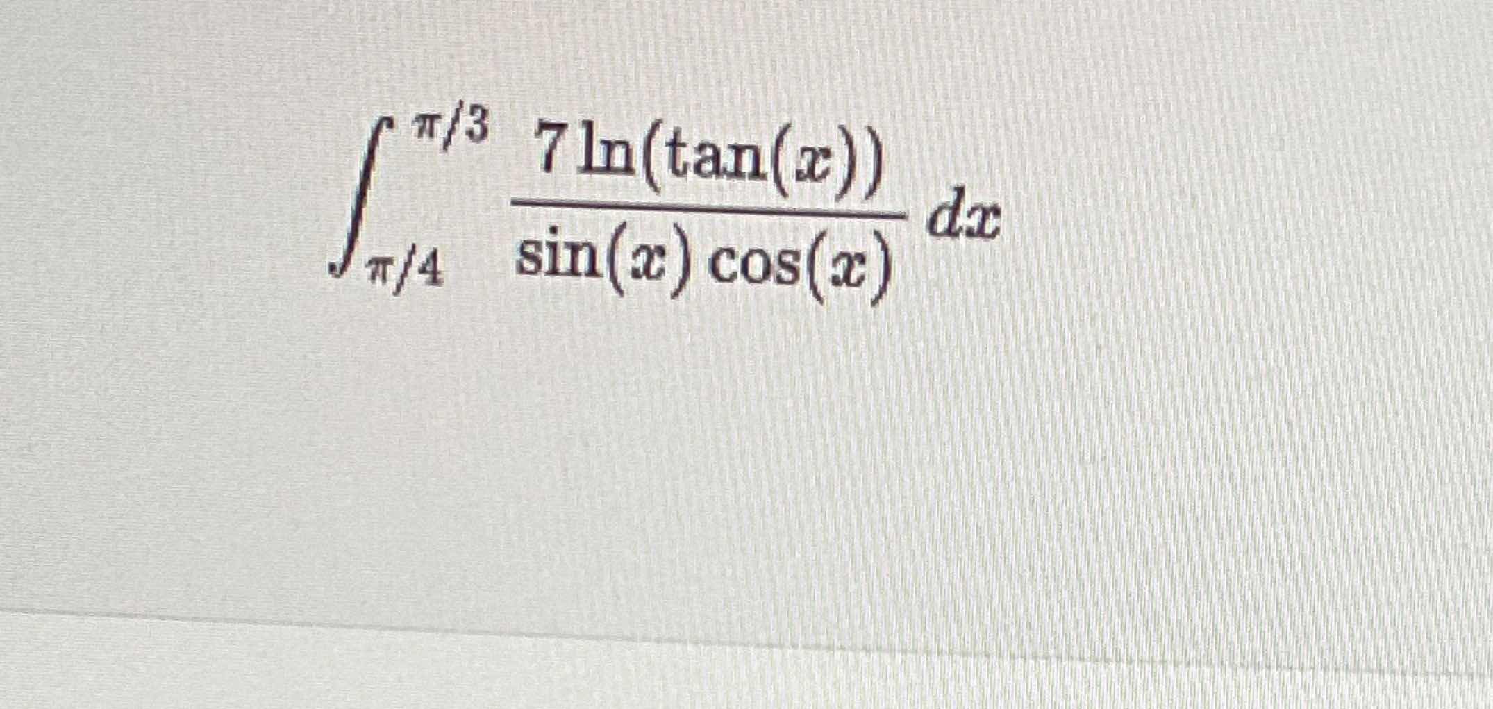 Solved ∫π4π37ln(tan(x))sin(x)cos(x)dx | Chegg.com