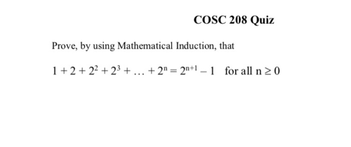 Solved COSC 208 Quiz Prove, by using Mathematical Induction, | Chegg.com