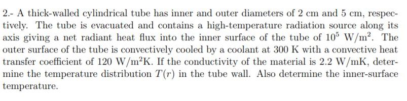 Solved 2.- A thick-walled cylindrical tube has inner and | Chegg.com