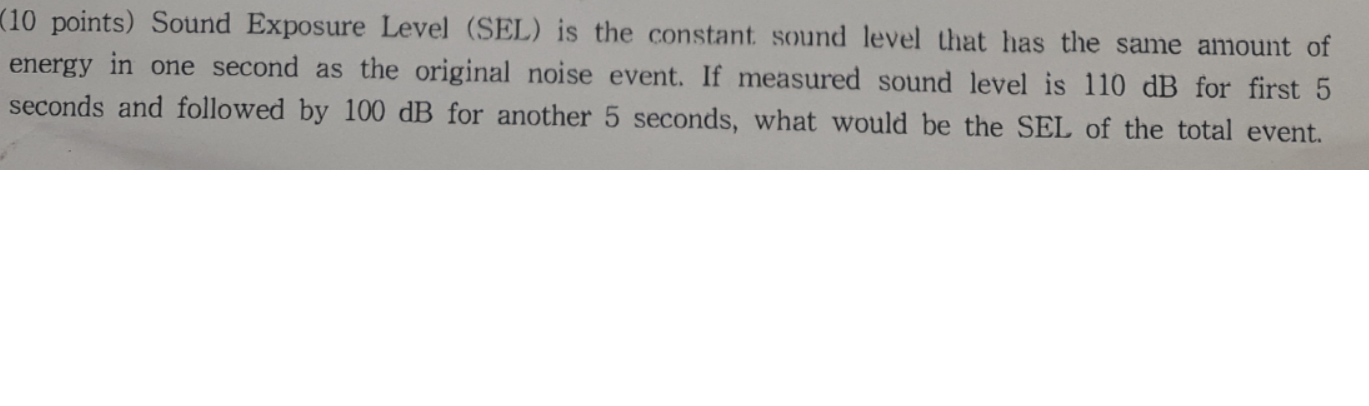 Solved (10 points) Sound Exposure Level (SEL) is the | Chegg.com