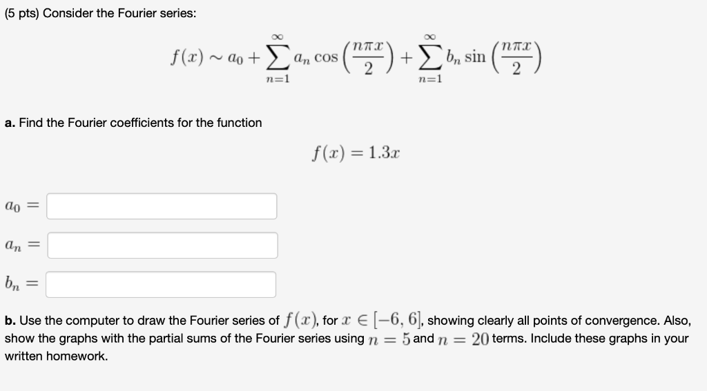 Solved (5 pts) Consider the Fourier series: f(x) ~ a0 + Σ an | Chegg.com
