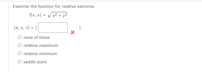 Solved Examine the function for relative extrema. f(x, y) = | Chegg.com