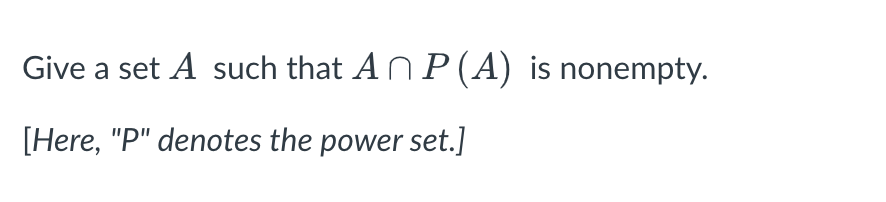 Solved Give a set A such that A∩P(A) is nonempty. [Here, "P" | Chegg.com