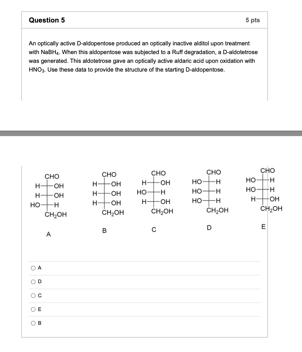 Solved Question 5 5 pts An optically active D-aldopentose | Chegg.com
