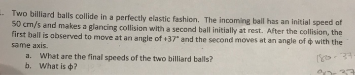 Solved Two billiard balls collide in a perfectly elastic | Chegg.com