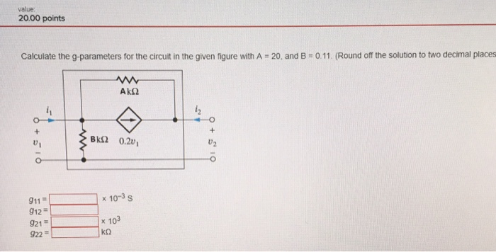 Solved value 20.00 points Calculate the g-parameters for the | Chegg.com