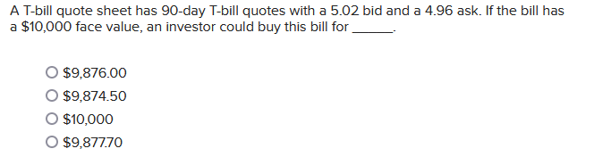 Solved A T-bill quote sheet has 90-day T-bill quotes with a | Chegg.com