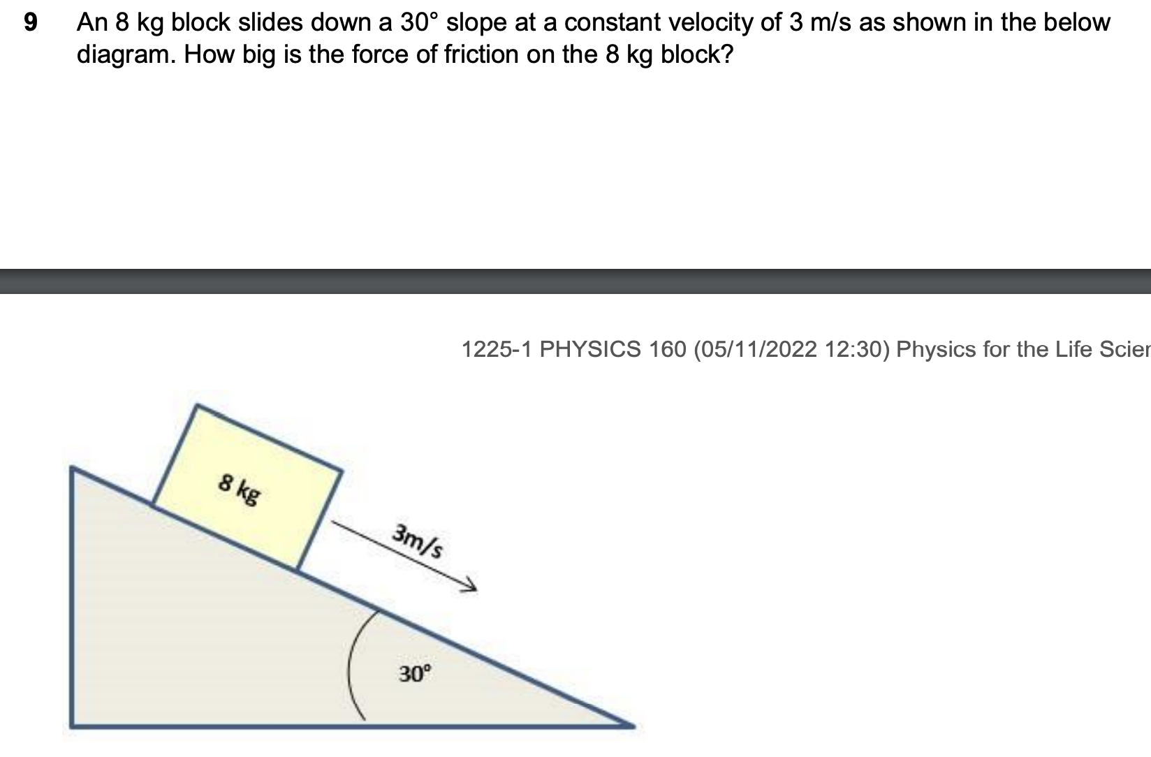 Solved 9 An \\( 8 \\mathrm{~kg} \\) block slides down a \\( | Chegg.com