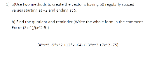 Solved 1) a)Use two methods to create the vector x having 50 | Chegg.com