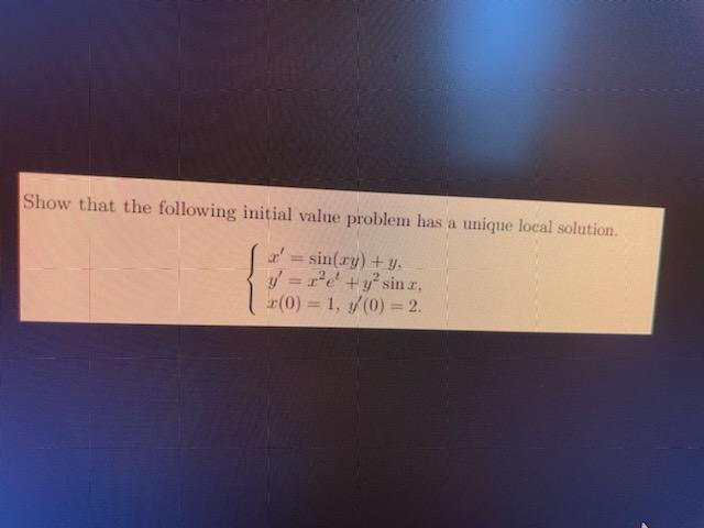 Solved Show that the following initial value problem has a | Chegg.com