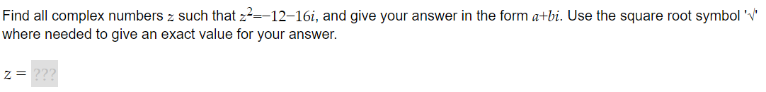 Solved Find all complex numbers z such that 22=-12-16i, and | Chegg.com