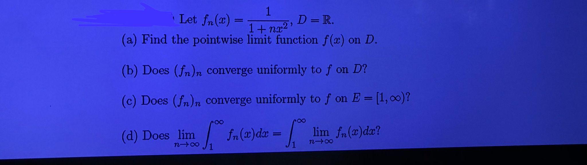 Solved 'Let fn(x) = 1 D=R. 11 m2 (a) Find the pointwise | Chegg.com