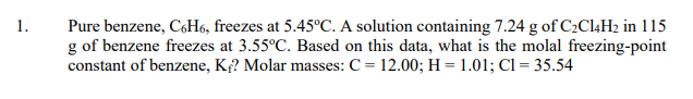 Solved 1. Pure benzene, C6H6, freezes at 5.45°C. A solution | Chegg.com