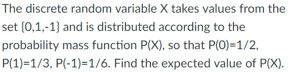 Solved The discrete random variable X takes values from the | Chegg.com
