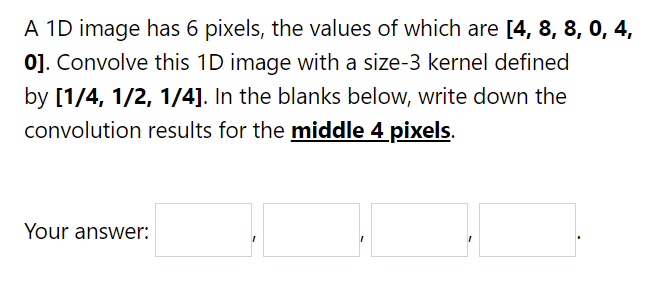 Solved A 1D image has 6 pixels, the values of which are [4, | Chegg.com