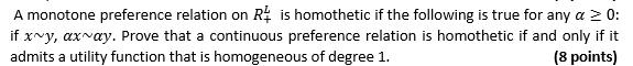 Solved A monotone preference relation on R4 is homothetic if | Chegg.com