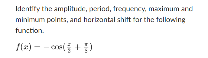 Solved Identify the amplitude, period, frequency, maximum | Chegg.com