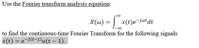 Solved Use the Fourier transform analysis equation: X(w) = | Chegg.com
