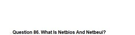 Solved Question 86. What Is Netbios And Netbeui? | Chegg.com