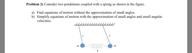 Solved Consider two pendulums coupled with a spring as shown | Chegg.com