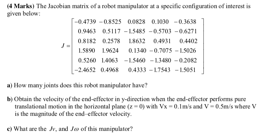 Solved (4 Marks) The Jacobian matrix of a robot manipulator | Chegg.com