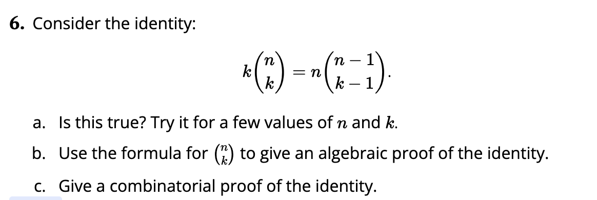 Solved 6. Consider the identity: k(nk)=n(n−1k−1) a. Is this | Chegg.com