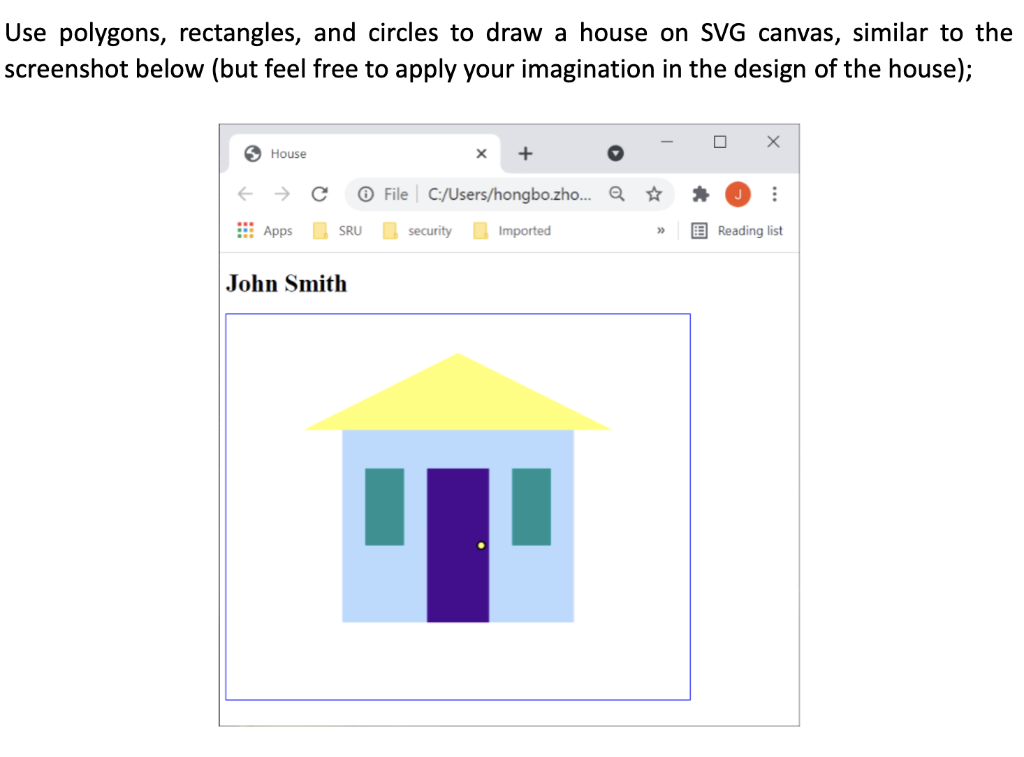 Solved Use polygons, rectangles, and circles to draw a house | Chegg.com