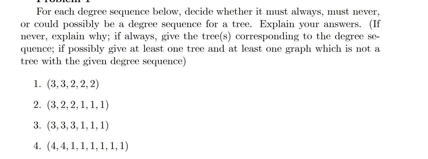 Solved For each degree sequence below, decide whether it | Chegg.com