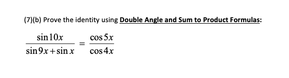 Solved (7)(b) Prove the identity using Double Angle and Sum | Chegg.com