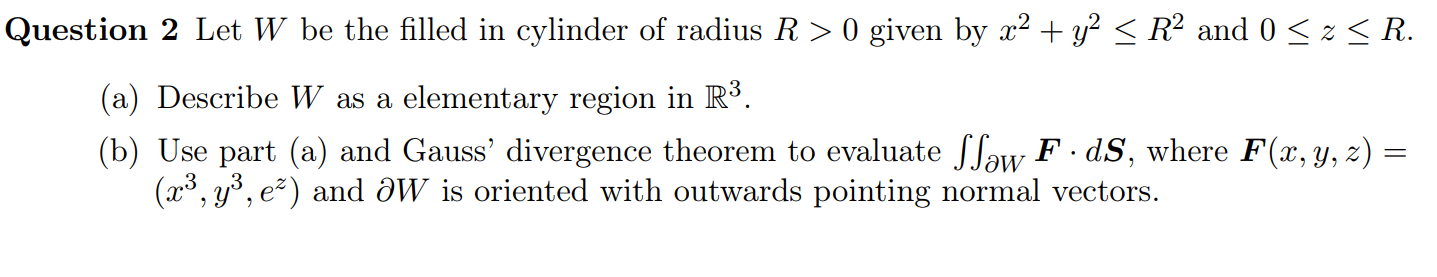 Solved Question 2 Let W be the filled in cylinder of radius | Chegg.com