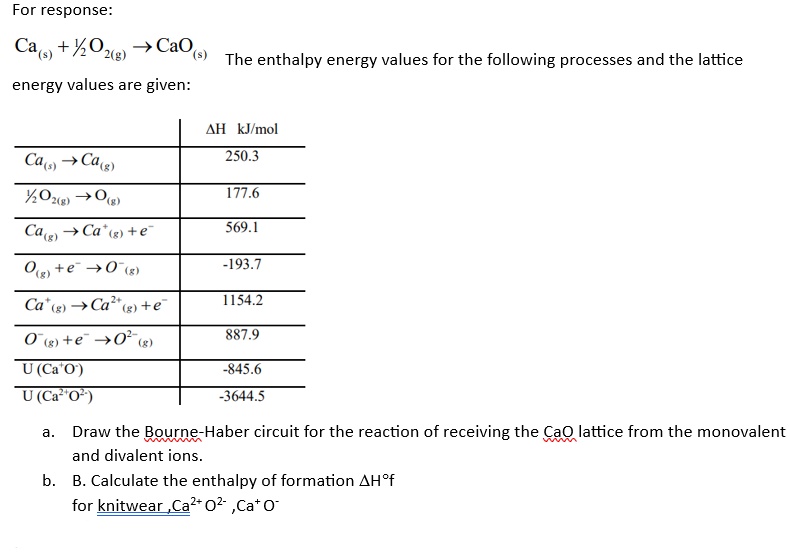 Solved For response: Ca(s)+1/2O2( g)→CaO(s) The enthalpy | Chegg.com