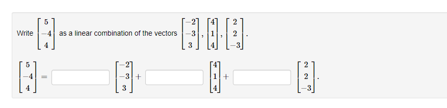 Solved Write the first vector as shown above as a linear | Chegg.com