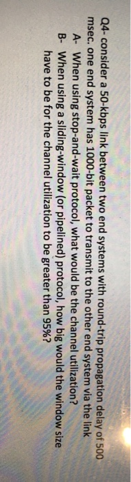Solved Q4-consider a 50-kbps link between two end systems | Chegg.com