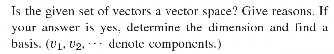 Solved Is the given set of vectors a vector space? Give | Chegg.com