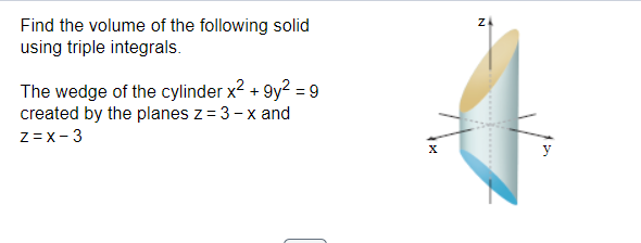 Solved Find the volume of the following solid using triple | Chegg.com