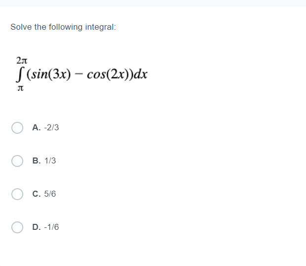 Solved Solve the following integral: ∫π2π(sin(3x)−cos(2x))dx | Chegg.com