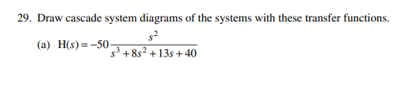 Solved 29. Draw cascade system diagrams of the systems with | Chegg.com