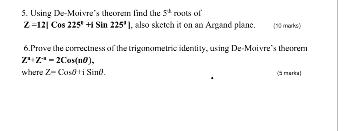 Solved 5. Using De-Moivre's theorem find the 5th roots of | Chegg.com