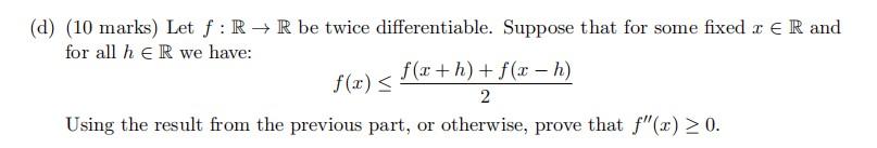 Solved (d) (10 marks) Let f: R+R be twice differentiable. | Chegg.com